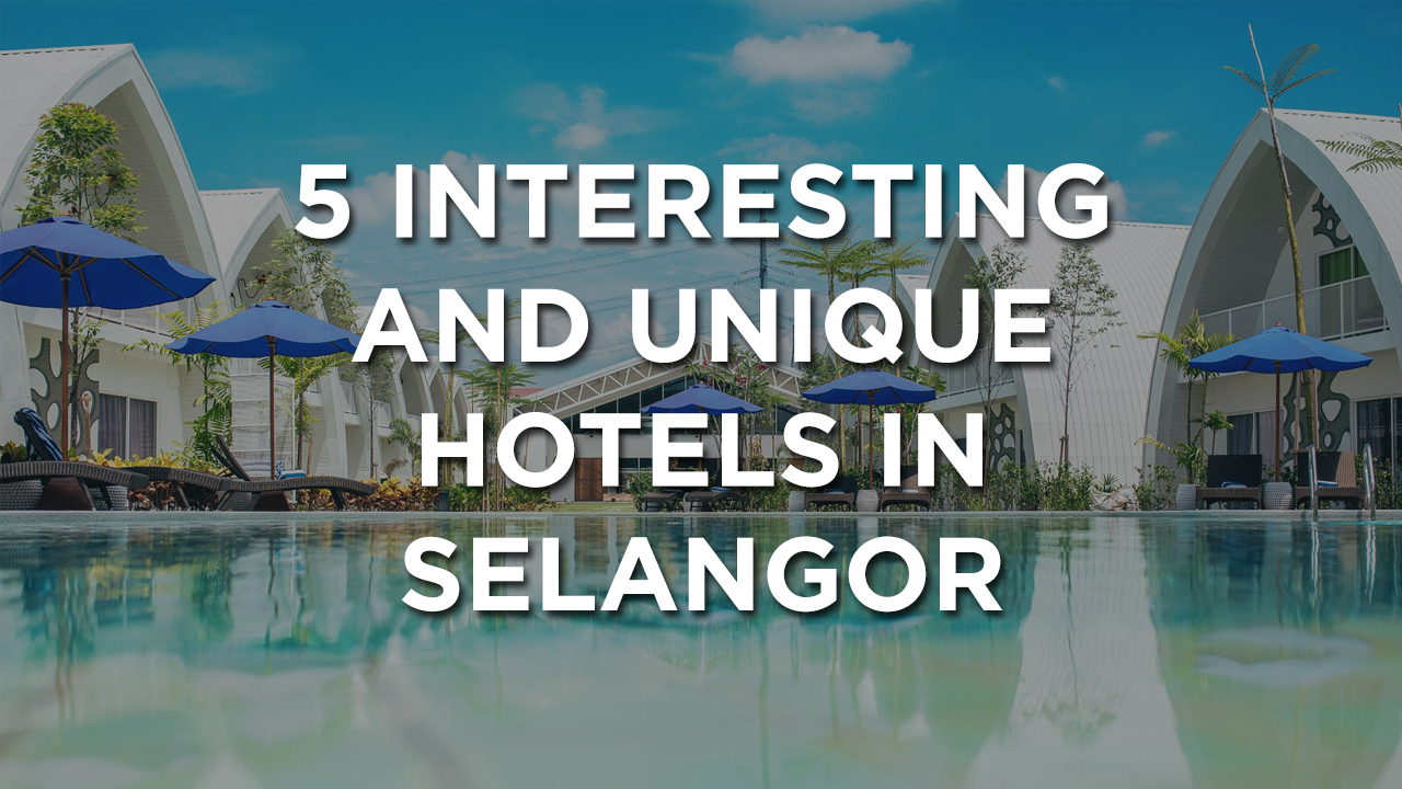 5 Interesting And Unique Hotels In Selangor - Tourism Selangor